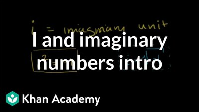 Introduction to i and imaginary numbers | Imaginary and complex numbers ...