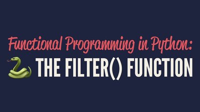 Functional Programming in Python: The "filter()" Function - BYU-Idaho