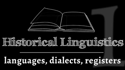 Intro to Historical Linguistics: Languages, Dialects & Registers ...