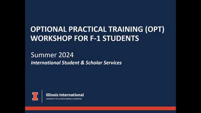 Summer 2024 F-1 Optional Practical Training (OPT) Workshop - Illinois Media Space
