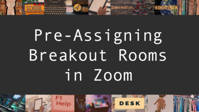 Pre-Assigning Breakout Rooms in Zoom - Illinois Media Space