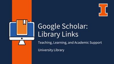 Google Scholar: Library Links - Illinois Media Space