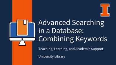 Advanced Searching in a Database: Combining Keywords - Illinois Media Space