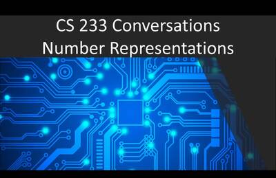 CS 233 Office Hours Podcast: Number Representations - Illinois Media Space