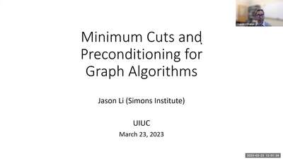 Special Seminar - Jason Li, "Minimum Cuts and Preconditioning for Graph Algorithms" - Illinois ...