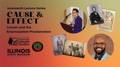 Juneteenth Lecture Series "Cause & Effect: Lincoln and the Emancipation ...