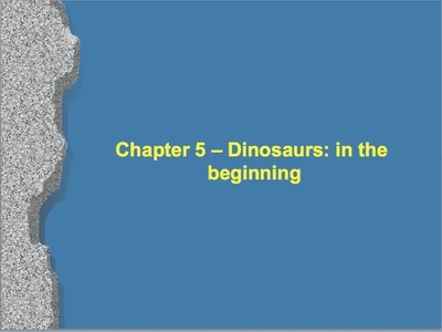 Chapter 5 - Dinosaurs - in the beginning PowerPoint - University of ...