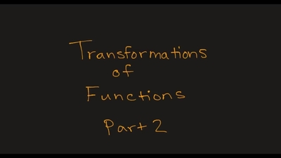 MATH F151 Section 2.6 and Math 156 Sect 3-3– Transformations of Functions Part 2.mp4 ...