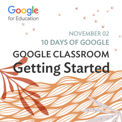 10 Days of Google 2020 - Google Classroom: Getting Started - University ...