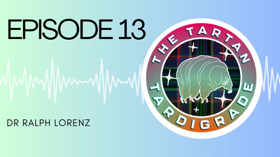 The Tartan Tardigrade - Episode 13: Ralph Lorenz - Media Hopper Create