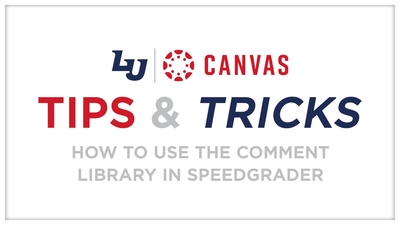 Canvas Tips & Tricks - How to Use the Comment Library in SpeedGrader - Liberty University