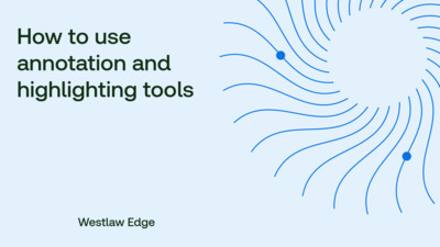 How to use annotation and highlighting tools - Product Training - US | Thomson Reuters