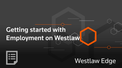 Getting started with Employment on Westlaw - Product Training - US | Thomson Reuters
