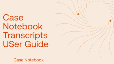 Case Notebook Transcripts User Guide - Product Training - US | Thomson Reuters