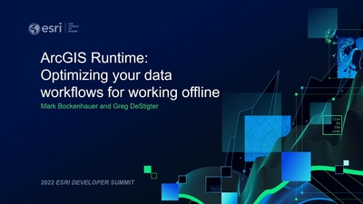 ArcGIS Runtime: Optimizing Your Data Workflows for Working Offline - Esri Videos: GIS, Events ...