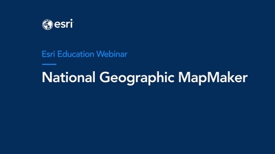 Introducing National Geographic MapMaker Webinar - Esri Videos: GIS, Events, ArcGIS Products ...
