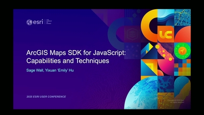 ArcGIS Maps SDK for JavaScript: Capabilities and Techniques - Esri Videos: GIS, Events, ArcGIS ...