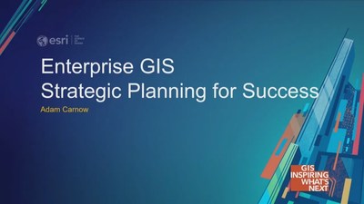 Enterprise GIS: Strategic Planning for Success - Esri Videos: GIS, Events, ArcGIS Products ...