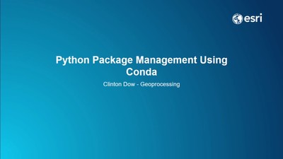 Python Package Management Using Conda - Esri Videos: GIS, Events, ArcGIS Products & Industries