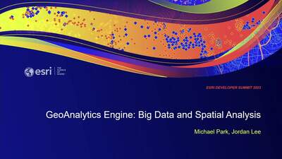GeoAnalytics Engine: Big Data and Spatial Analysis - Esri Videos: GIS, Events, ArcGIS Products ...