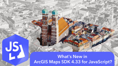 What's New in ArcGIS Maps SDK 4.33 for JavaScript - Esri Videos: GIS, Events, ArcGIS Products ...