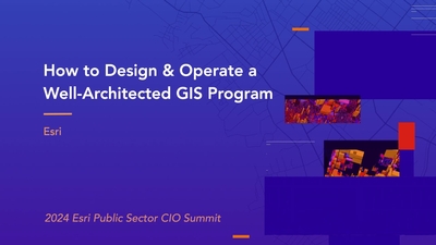 Designing & Implementing Well-Architected Systems - Esri Videos: GIS, Events, ArcGIS Products ...