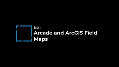 Arcade and ArcGIS Field Maps - Esri Videos: GIS, Events, ArcGIS Products & Industries