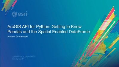 ArcGIS API for Python: Getting to Know Pandas and the Spatial Enabled DataFrame - Esri Videos ...