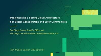 Implementing a Secure Cloud Architecture for Better Collaboration and Safer Communities - Esri ...