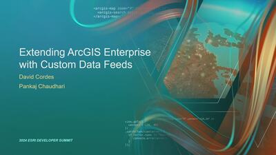 Extending ArcGIS Enterprise with Custom Data Feeds - Esri Videos: GIS, Events, ArcGIS Products ...