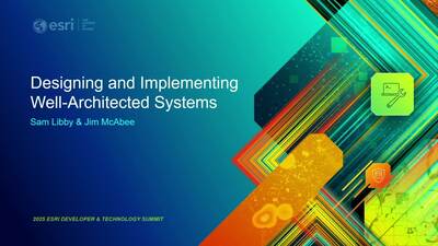 Designing and Implementing Well-Architected Systems - Esri Videos: GIS, Events, ArcGIS Products ...