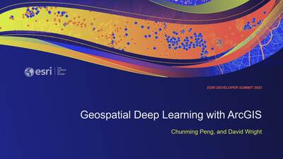 Geospatial Deep Learning with ArcGIS - Esri Videos: GIS, Events, ArcGIS Products & Industries