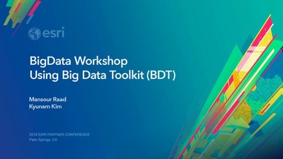 BigData Workshop using Big Data Toolkit (BDT) - Esri Videos: GIS, Events, ArcGIS Products ...