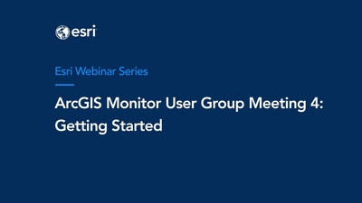 ArcGIS Monitor User Group Meeting 4 - Getting Started - Esri Videos: GIS, Events, ArcGIS ...