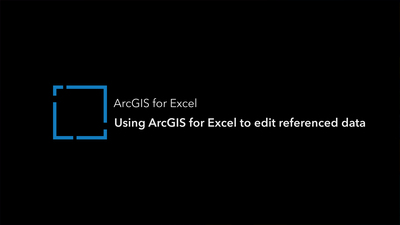 Using ArcGIS for Excel to edit referenced data - Esri Videos: GIS, Events, ArcGIS Products ...