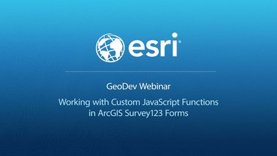 Working with Custom JavaScript Functions in ArcGIS Survey123 Forms - Esri Videos: GIS, Events ...