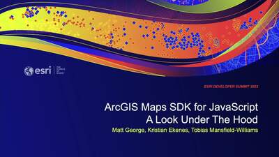 ArcGIS Maps SDK for JavaScript: A Look Under the Hood - Esri Videos: GIS, Events, ArcGIS ...