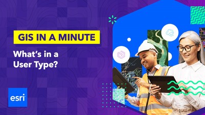 What's in a User Type? - Esri Videos: GIS, Events, ArcGIS Products & Industries