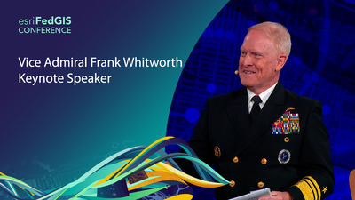 Keynote Speaker: Vice Admiral Frank Whitworth - Esri Videos: GIS, Events, ArcGIS Products ...