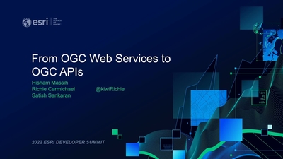 From OGC Web Services to OGC APIs - Esri Videos: GIS, Events, ArcGIS Products & Industries