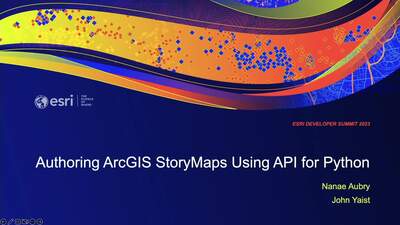 Authoring ArcGIS StoryMaps Using ArcGIS API for Python - Esri Videos: GIS, Events, ArcGIS ...