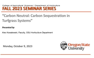 Fall 2023 Horticulture Seminar Series, OCT 9, 2023, Alec Kowalewski, OSU Horticulture, Carbon ...