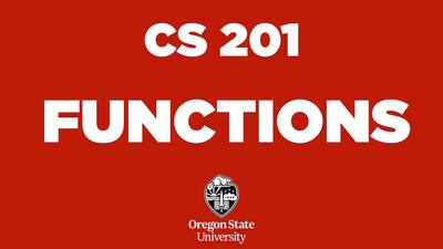 CS 201 Week 5 Basic Functions - OSU MediaSpace