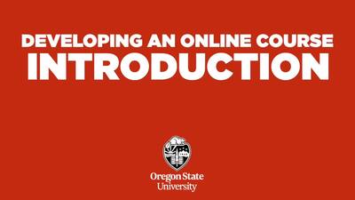 Developing an Online Course Introduction - OSU MediaSpace