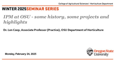 Winter 2025 Horticulture Seminar Series, FEB 24, 2025, Len Coop, Associate Professor (Practice ...