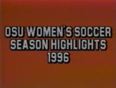 OSU Women's Soccer Highlights, 1996 - OSU MediaSpace