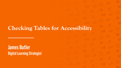 Checking Tables for Accessibility (Canvas Accessibility Day 2024) - Clemson University