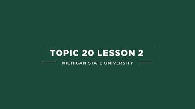 topic 20 lesson 2 - MSU MediaSpace