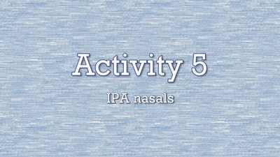 Activity 5 - IPA Nasals - mmutube