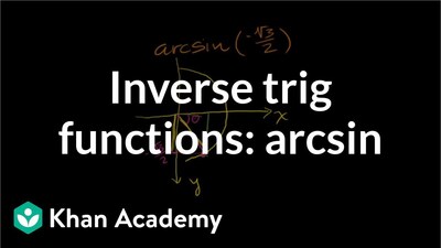 Inverse trig functions: arcsin | Trigonometry | Khan Academy - BYU-Idaho